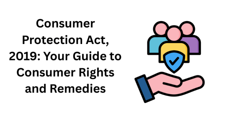 Consumer Protection Act, 2019: Your Guide to Consumer Rights and Remedies