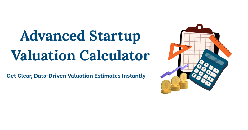 Advanced Startup Valuation Calculator