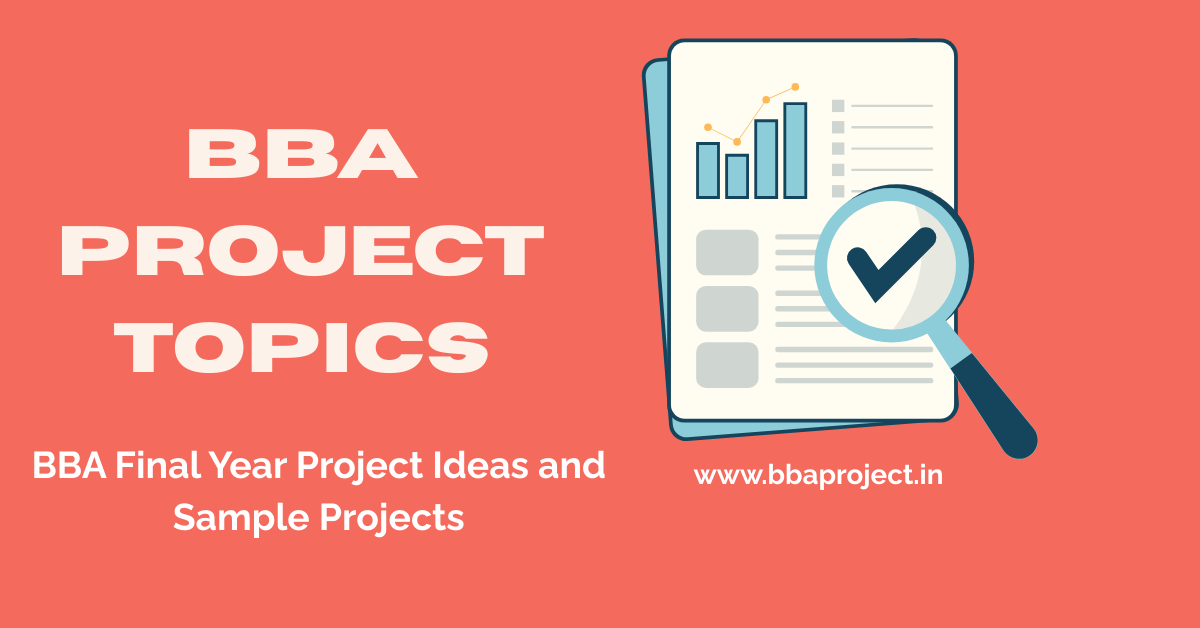 BBA Project | BBA Project Topics | BBA Final Year Project Ideas